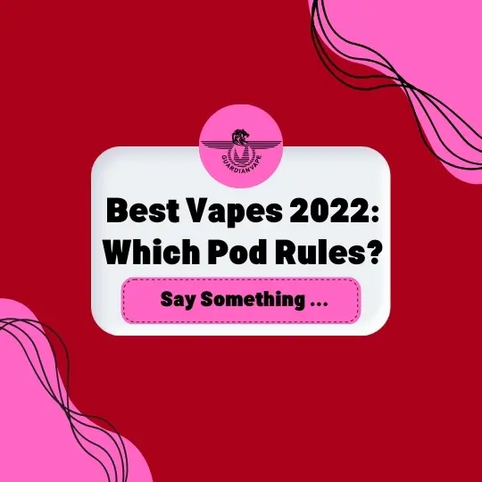 Best Vapes 2022 | Exploring The Top Vapes | September 2024